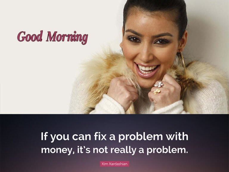 Good Morning Images with Kim Kardashian Quotes - Good Morning Images